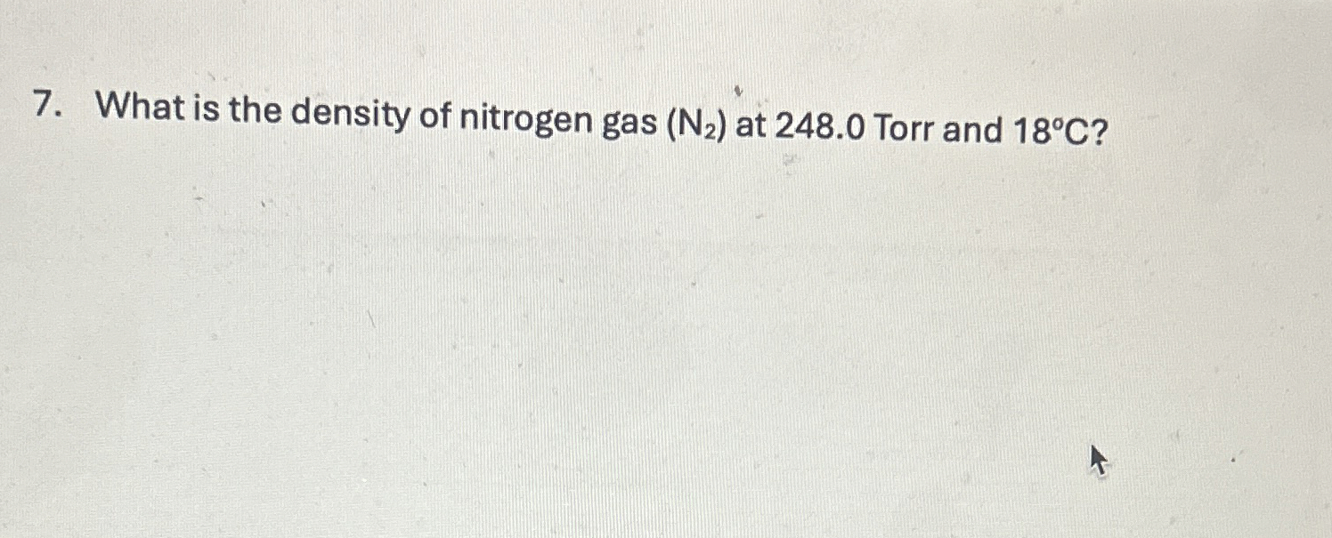 Solved What is the density of nitrogen gas (N2) ﻿at 248.0 | Chegg.com