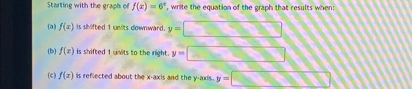 Solved Starting with the graph of f(x)=6x, ﻿write the | Chegg.com