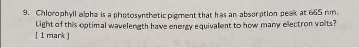 Solved 9. Chlorophyll alpha is a photosynthetic pigment that | Chegg.com