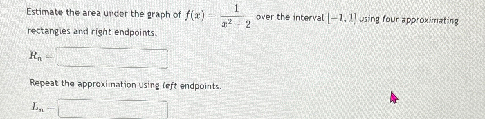Solved Estimate the area under the graph of f(x)=1x2+2 ﻿over | Chegg.com