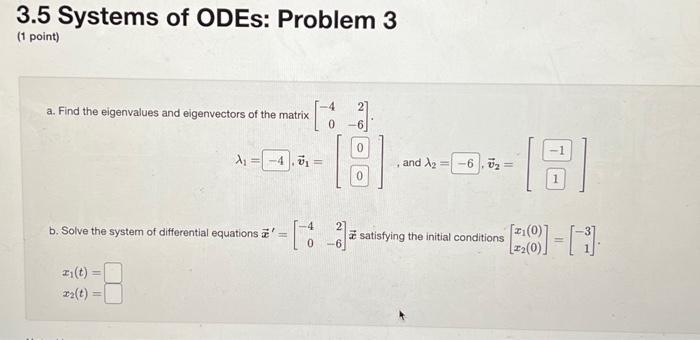 Solved 3.5 Systems of ODEs: Problem 3 (1 point) a. Find the | Chegg.com