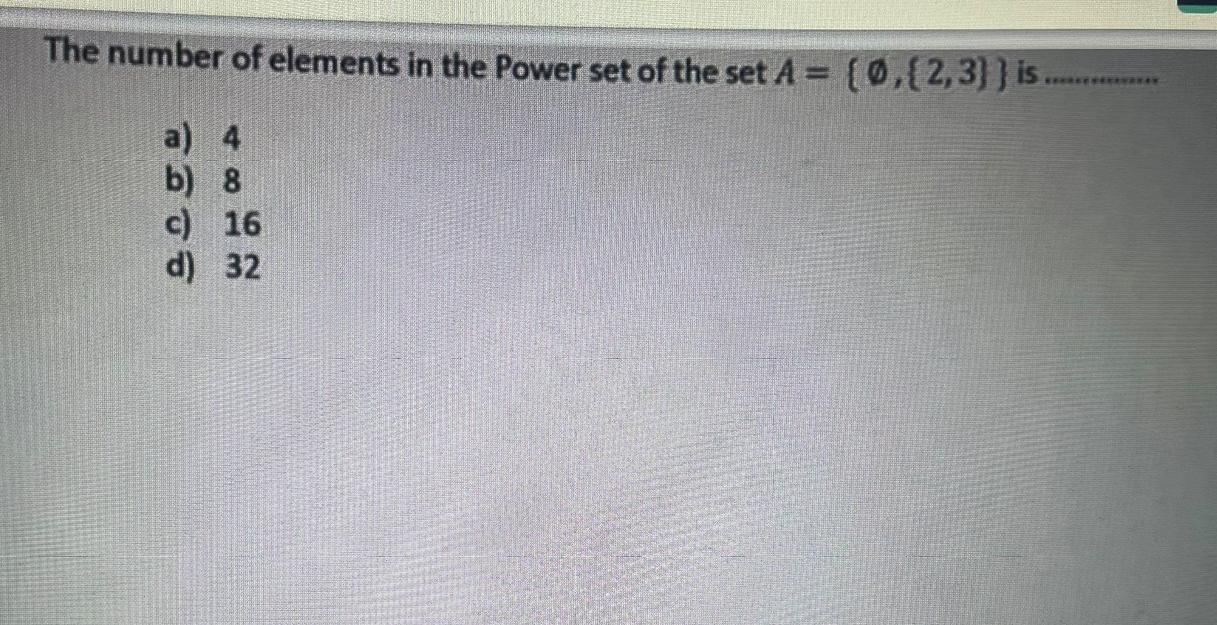 Solved The number of elements in the Power set of the set | Chegg.com