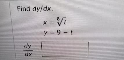 Solved Find dydx.x=t8y=9-tdydx= | Chegg.com