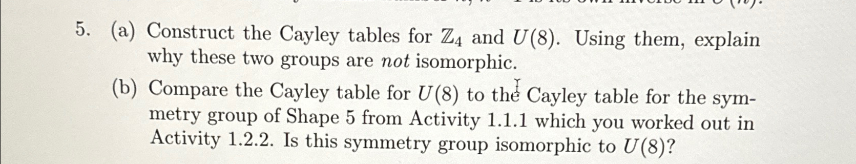 Solved (a) ﻿Construct the Cayley tables for Z4 ﻿and U(8). | Chegg.com