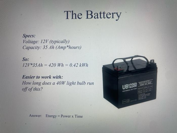 Solved The Battery Specs: Voltage: 12 V (typically) | Chegg.com