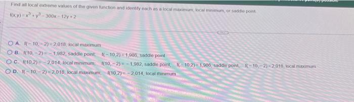 Solved f(x,y)=x3+y3−300x−12y+2 A. 1(−10,−2)=2,018, local | Chegg.com