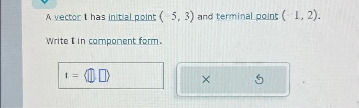 Solved A vector t has initial point (−5,3) and terminal | Chegg.com
