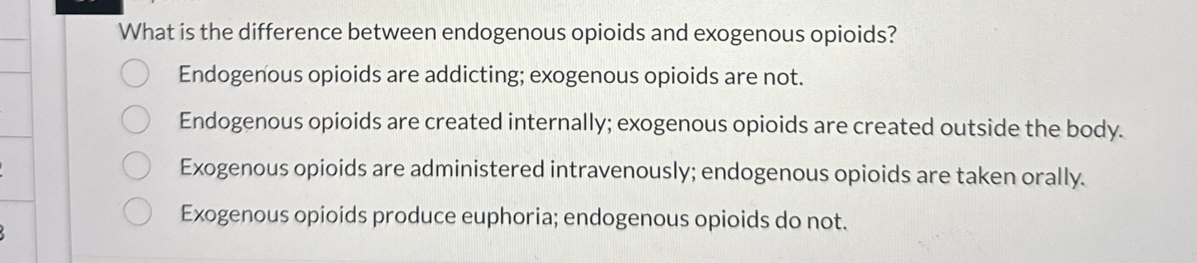 Solved What is the difference between endogenous opioids and | Chegg.com