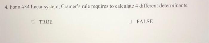 Solved 4. For a 4x4 linear system, Cramer's rule requires to | Chegg.com