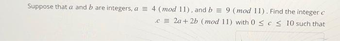 Solved Suppose that a and b are integers, a = 4 (mod 11), | Chegg.com