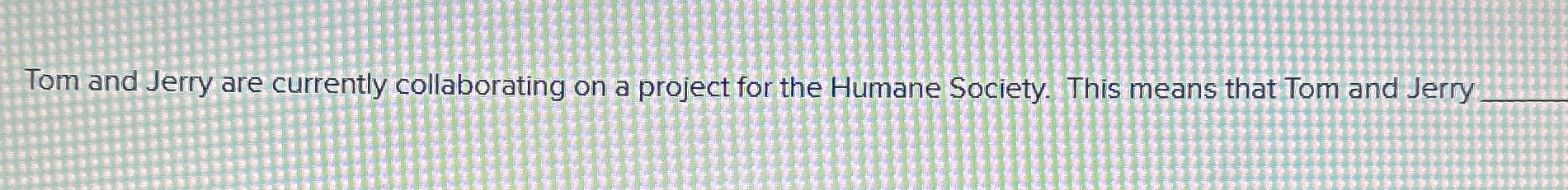 Solved Tom and Jerry are currently collaborating on a | Chegg.com