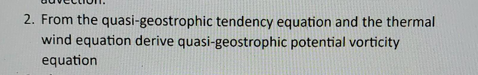 Solved 2. From the quasi-geostrophic tendency equation and | Chegg.com