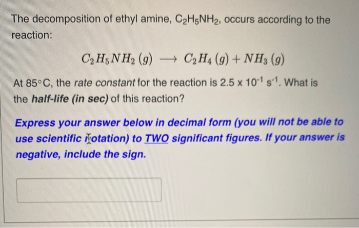 Solved The decomposition of ethyl amine, C2H5NH2, occurs | Chegg.com