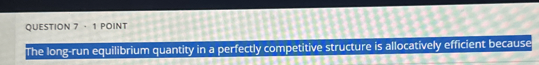 Solved QUESTION 7 - 1 ﻿POINTThe long-run equilibrium | Chegg.com