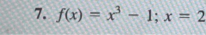 Solved f(x)=x3−1;x=2In Exercises 1 through 12, compute the | Chegg.com