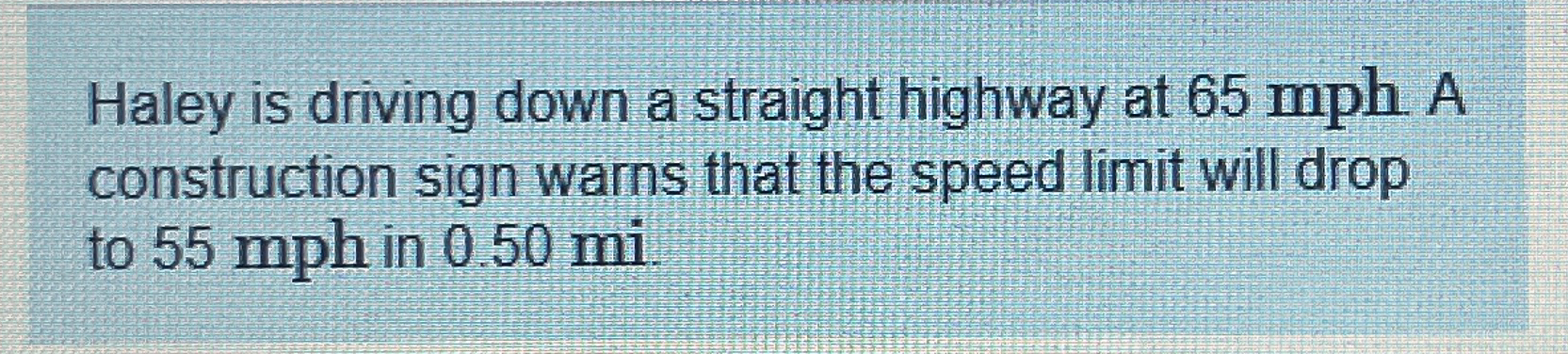 Solved Haley is driving down a straight highway at 65mph ﻿A | Chegg.com