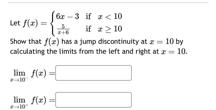 Solved Show that f(x) has a jump discontinuity at x = 10 by | Chegg.com