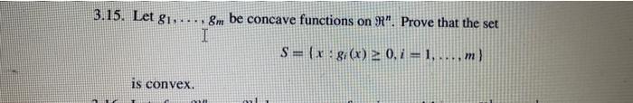 Solved 3.15. Let g1…,gm be concave functions on ℜn. Prove | Chegg.com