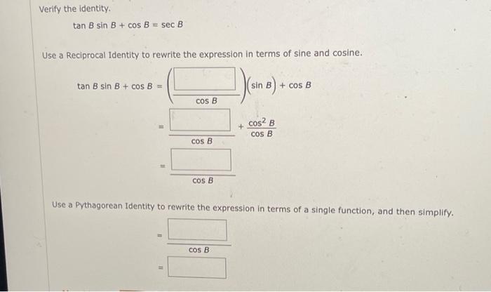 Solved Verify the identity tan B sin B + cos B = sec B Use a | Chegg.com