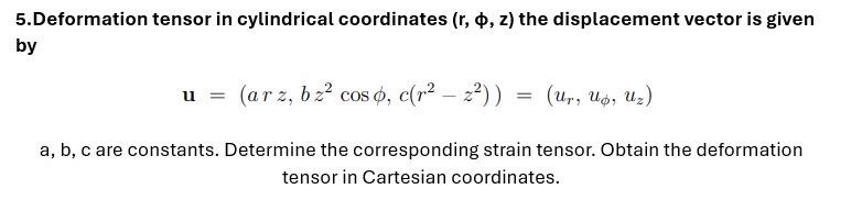Solved 5.Deformation tensor in cylindrical coordinates | Chegg.com