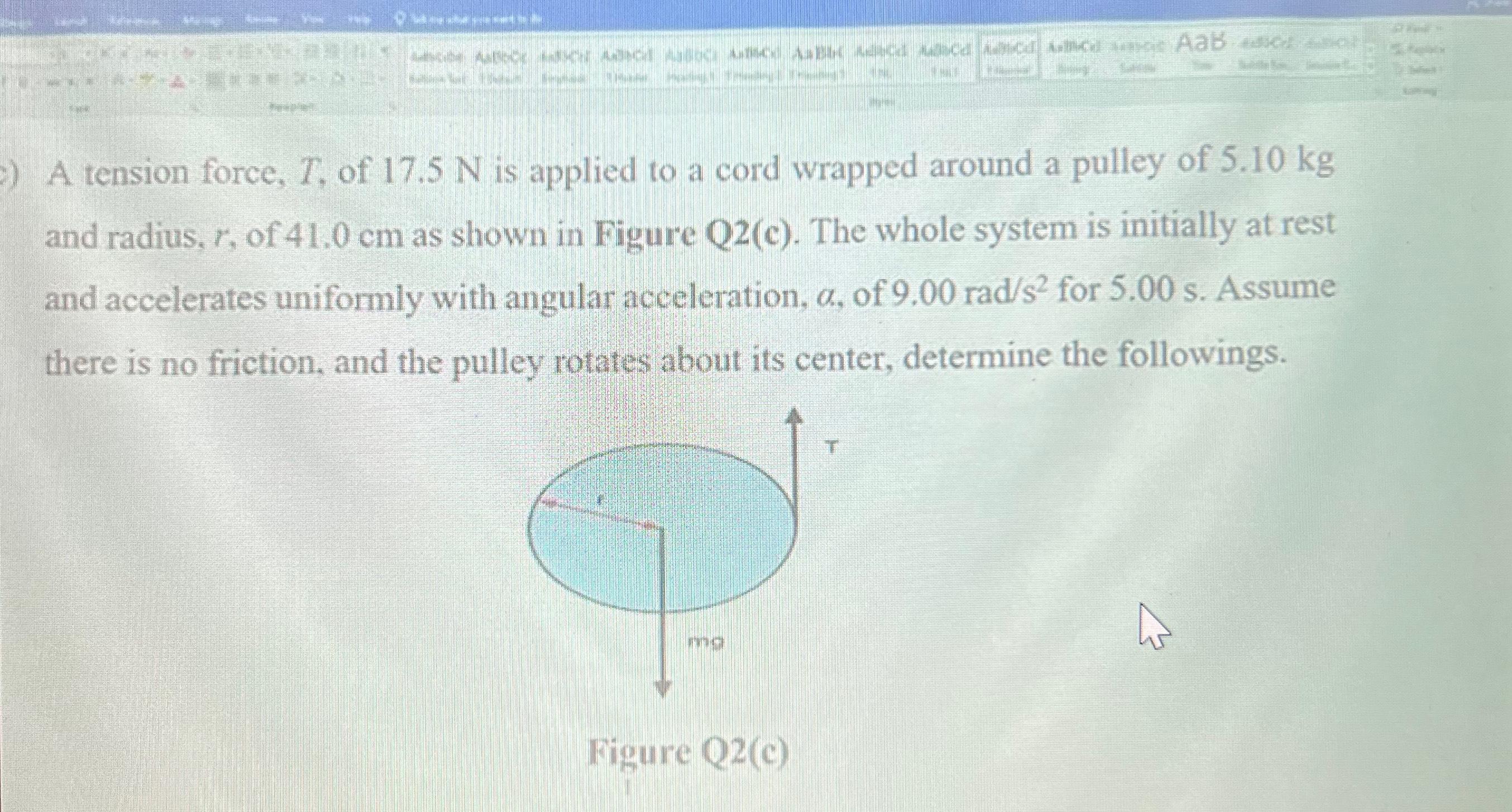Solved A tension force, T, ﻿of 17.5N ﻿is applied to a cord | Chegg.com
