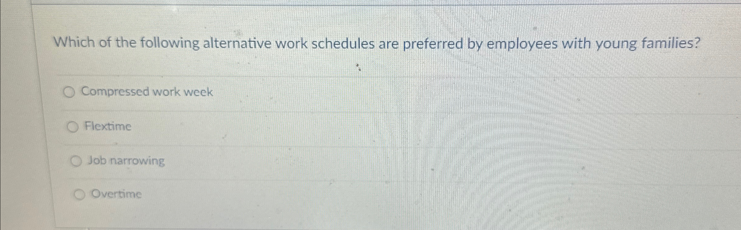 Solved Which of the following alternative work schedules are | Chegg.com