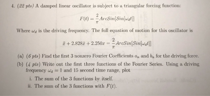 4. (22 pts) A damped linear oscillator is subject to | Chegg.com
