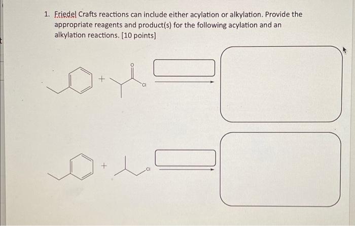 Solved 1. Friedel Crafts reactions can include either | Chegg.com