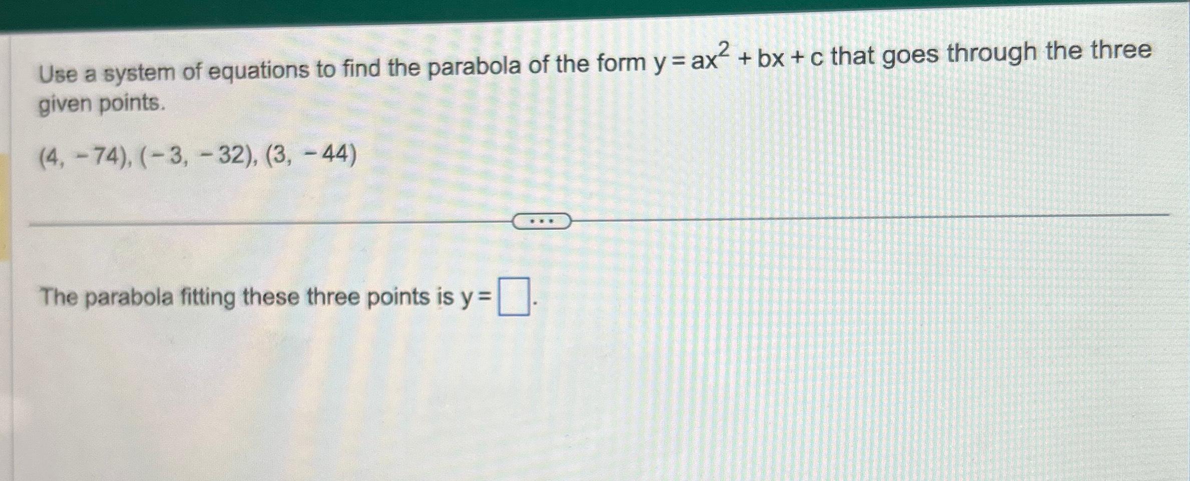 Solved Use a system of equations to find the parabola of the | Chegg.com
