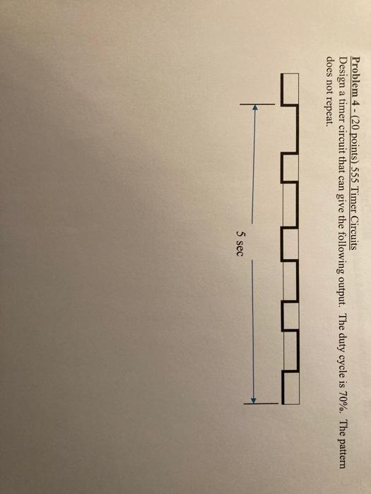 Solved Problem 4-(20 points) 555 Timer Circuits Design a | Chegg.com