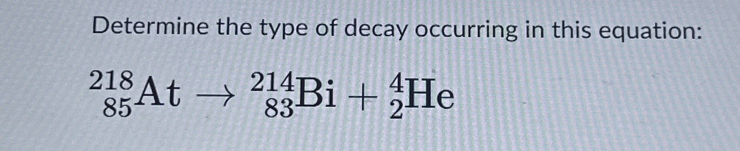 Solved Determine the type of decay occurring in this | Chegg.com