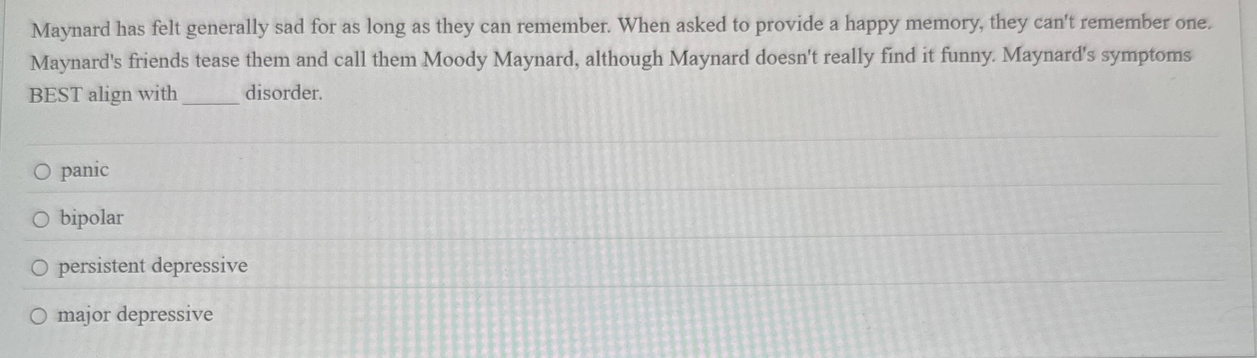 Solved Maynard has felt generally sad for as long as they | Chegg.com