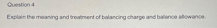 Solved Explain the meaning and treatment of balancing charge | Chegg.com