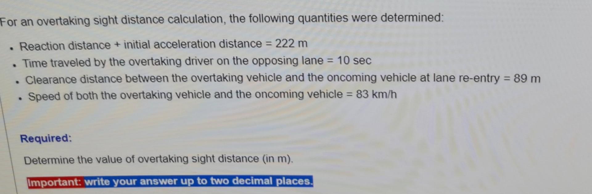 Solved For an overtaking sight distance calculation, the | Chegg.com