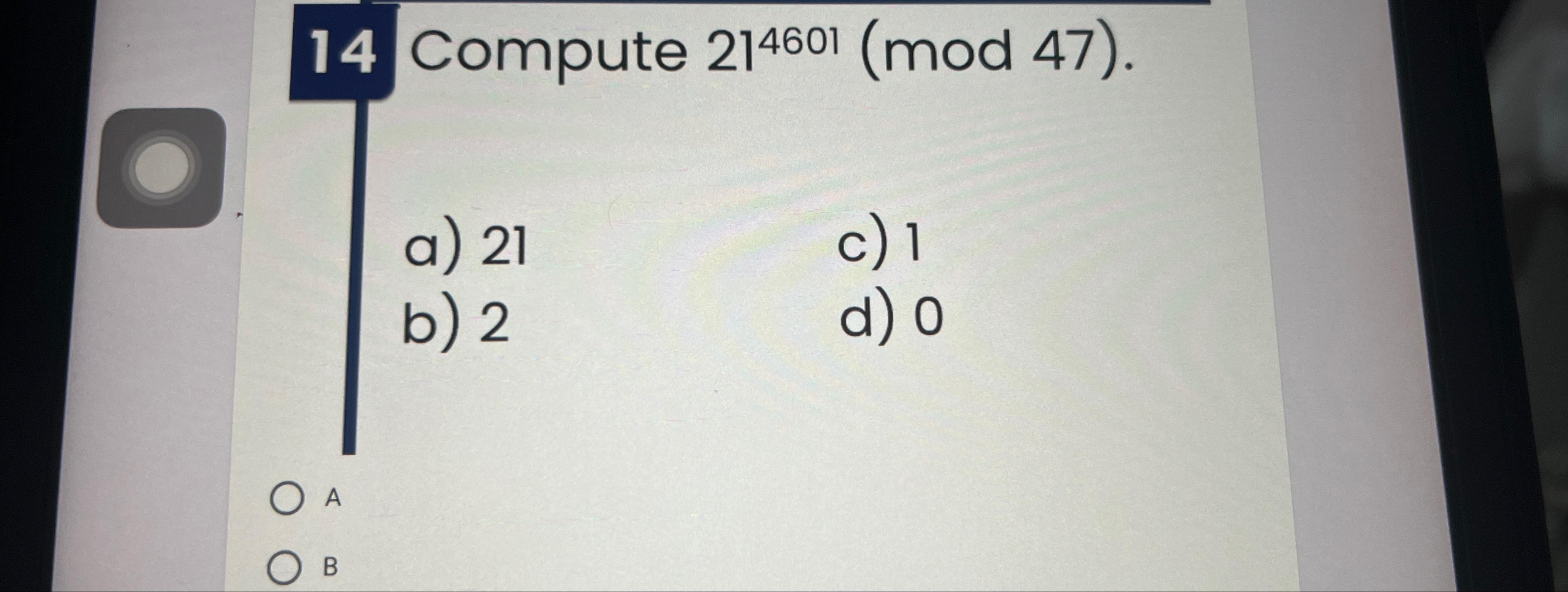 Solved 14 ﻿Compute 214601(mod47).a) 21c) 1b) 2d) 0 | Chegg.com
