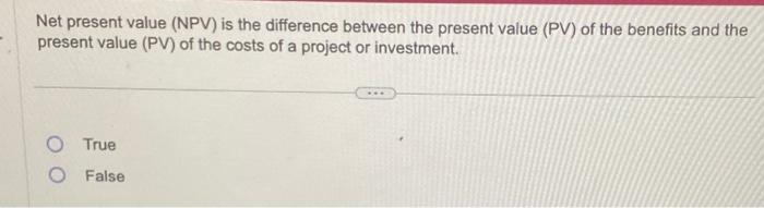 Solved Net present value (NPV) is the difference between the | Chegg.com