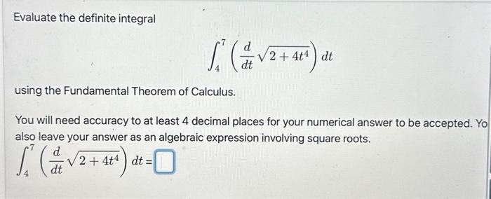 Solved Evaluate the definite integral ∫47(dtd2+4t4)dt using | Chegg.com