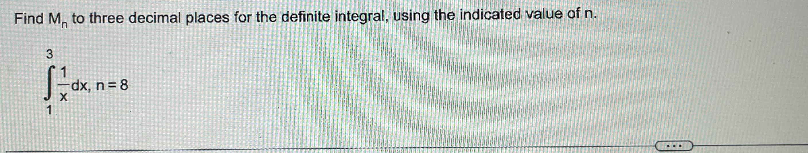 Solved Find Mn ﻿to three decimal places for the definite | Chegg.com