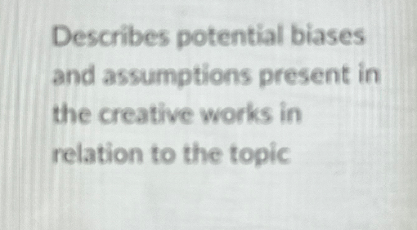Solved Describes potential biases and assumptions present in | Chegg.com