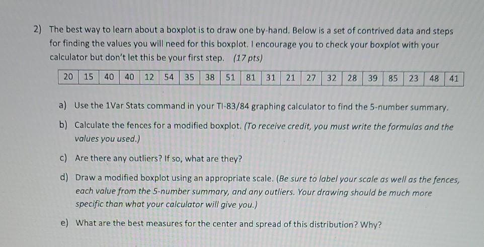 Solved 2) The best way to learn about a boxplot is to draw | Chegg.com