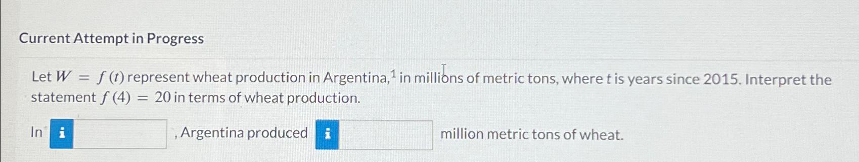 Solved Current Attempt in ProgressLet W=f(t) ﻿represent | Chegg.com