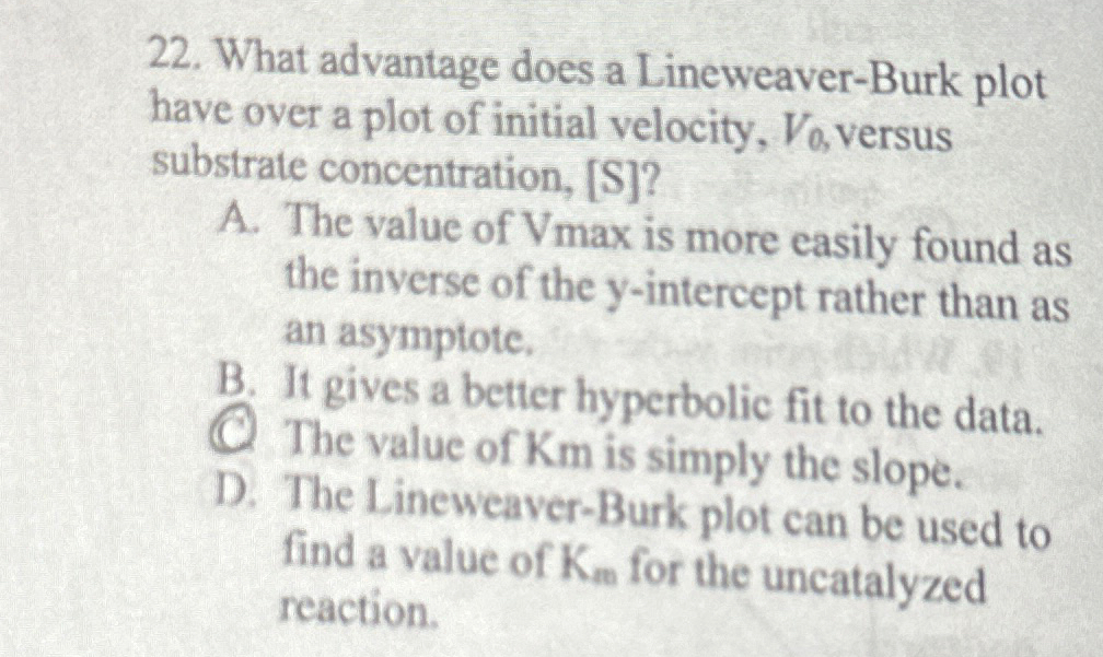 Solved What advantage does a Lineweaver-Burk plot have over | Chegg.com