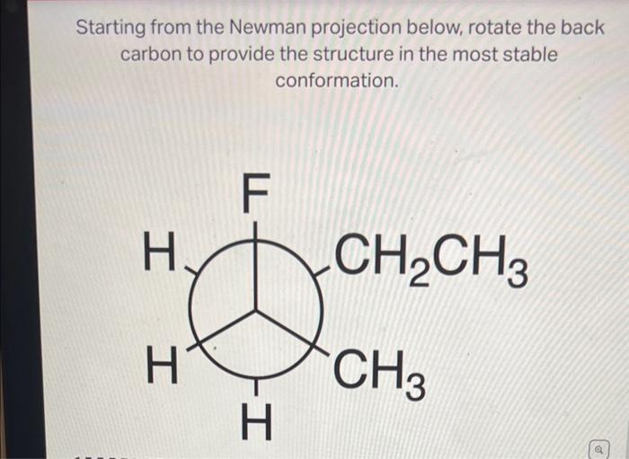 Solved Starting from the Newman projection below, rotate the | Chegg.com