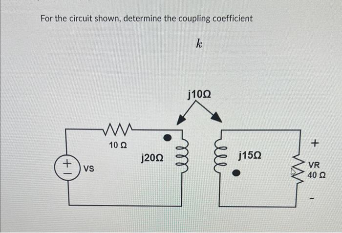 Solved For The Circuit Shown Determine The Coupling