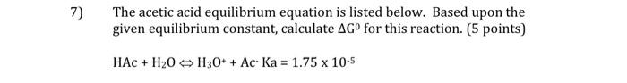 Solved 7) The acetic acid equilibrium equation is listed | Chegg.com
