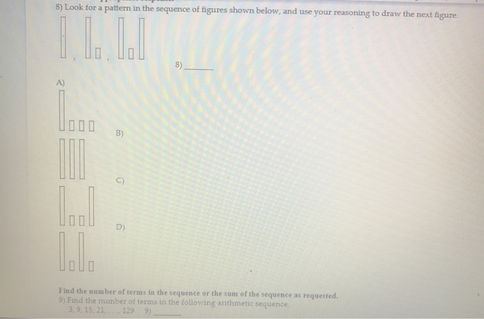 Solved 8) Look for a pattern in the sequence of figures | Chegg.com