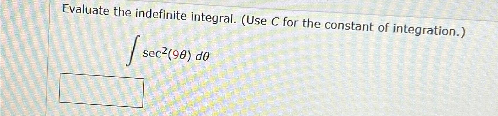 Solved Evaluate the indefinite integral. (Use C ﻿for the | Chegg.com