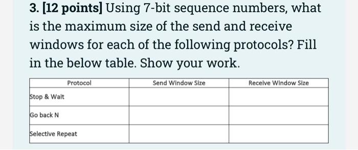 Solved 3. [12 points] Using 7-bit sequence numbers, what is | Chegg.com