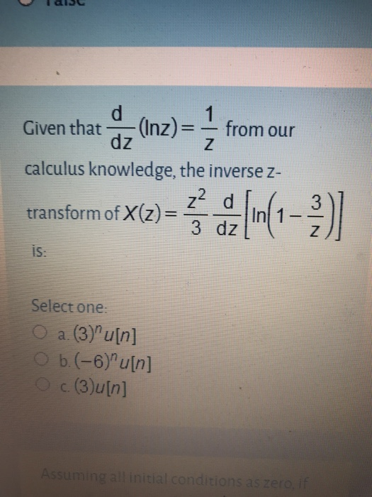 Solved d Given that -(Inz)= from our dz Z calculus | Chegg.com