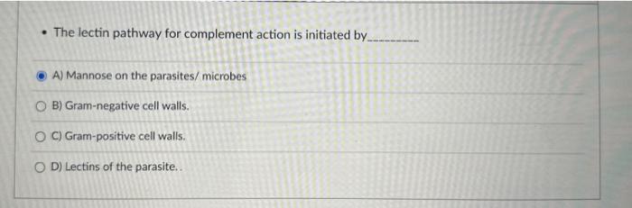 Solved • The lectin pathway for complement action is | Chegg.com